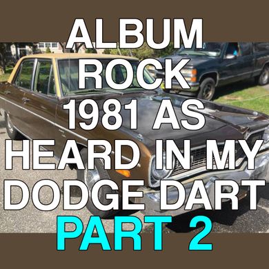 Album Rock 1981 As Heard In My Dodge Dart Part 2 By Generic Male
