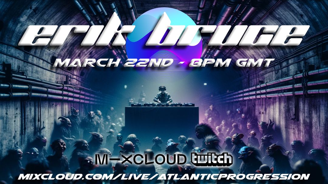 Erik Bruce March 22nd 8pm GMT By Atlantic Progression Mixcloud