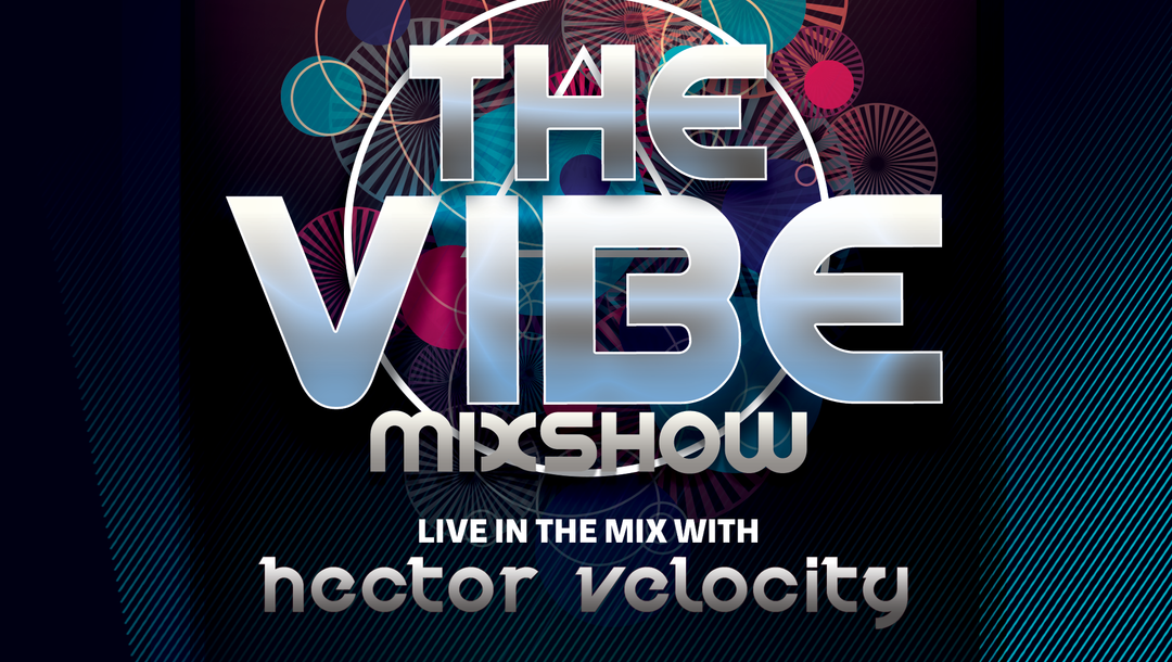 The Vibe Mix Show by Dj Hector Velocity | Mixcloud
