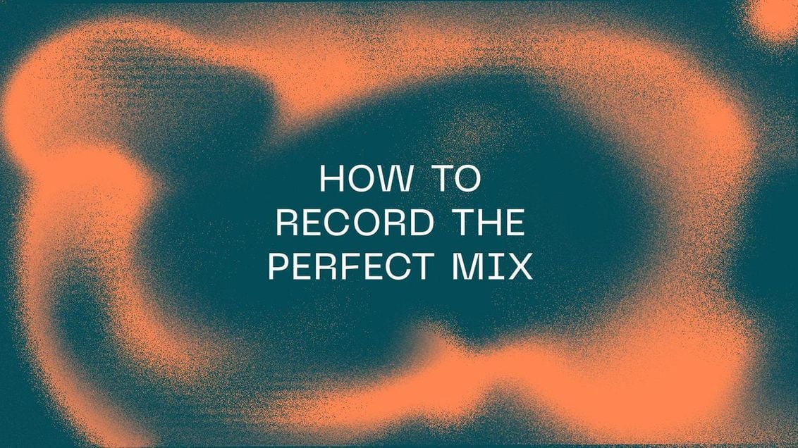 How To Record The Perfect Mix by Mixcloud | Mixcloud