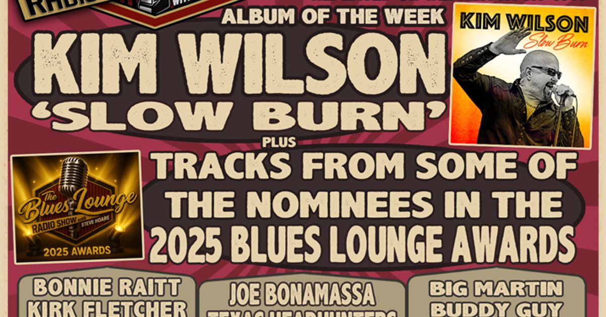 The Blues Lounge Radio Show 30th November 2025 ft Kim Wilson 'Slow Burn ...