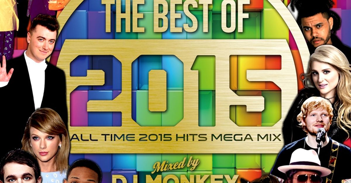 THE BEST OF 2015 -ALL TIME 2015 HITS MEGA MIX- by DJ MONKEY | Mixcloud