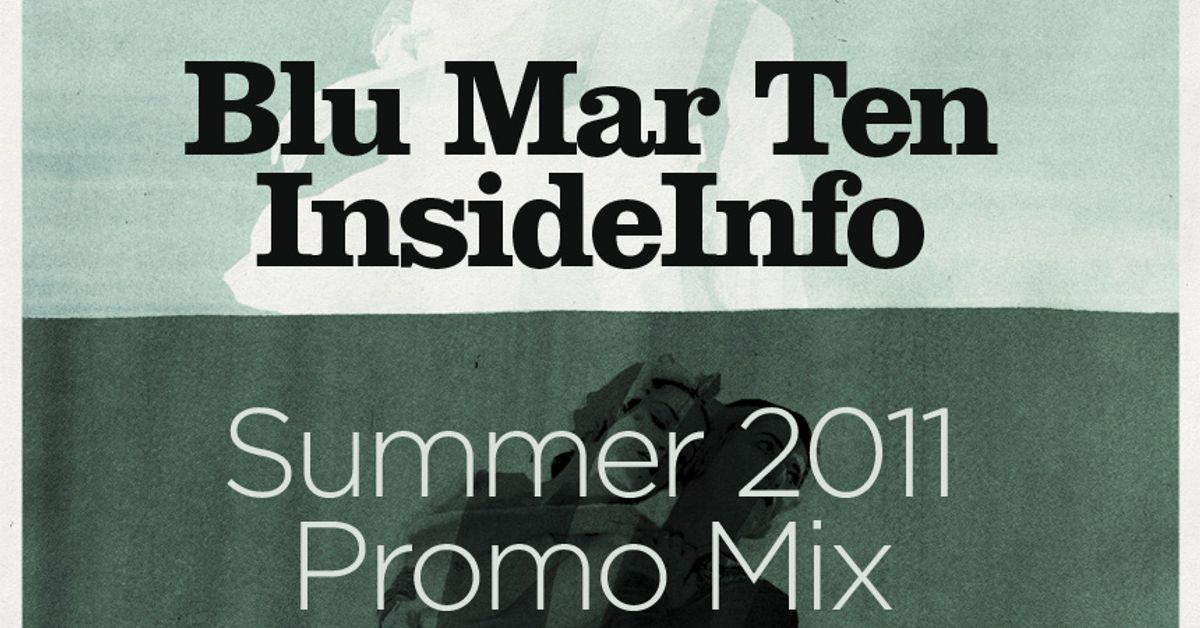 Blu Mar Ten & InsideInfo - Summer 2011 Promo Mix by Blu Mar Ten | Mixcloud