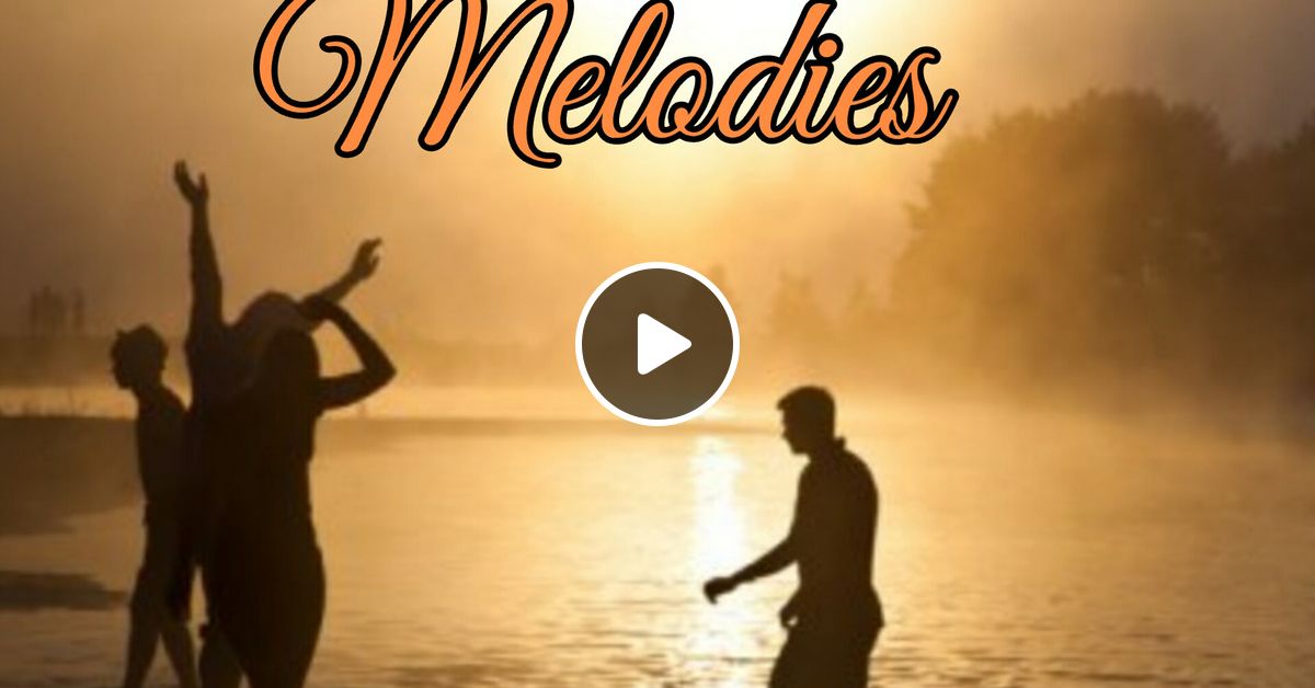 * JUST SOME FEEL GOOD MELODIES * by Joeigleloni | Mixcloud
