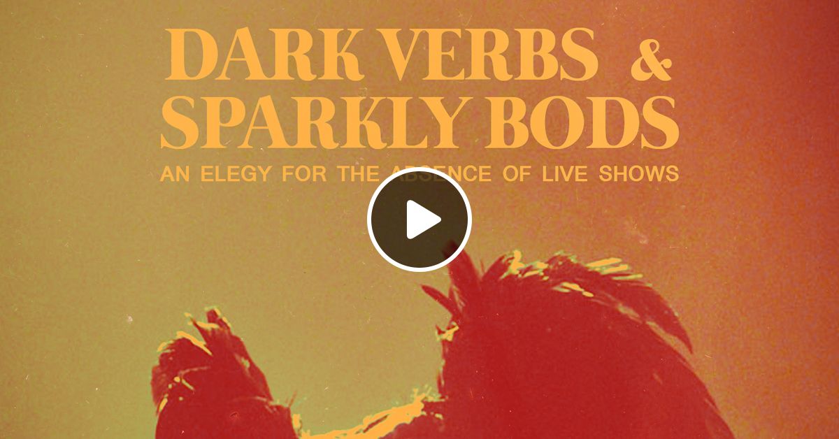 DJ//DG plays Dark Verbs & Sparkly Bods: An Elegy for the Absence of ...