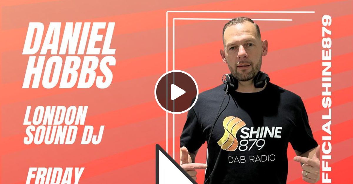 Daniel Hobbs - 17 Nov 2023 by Shine 879 | Mixcloud