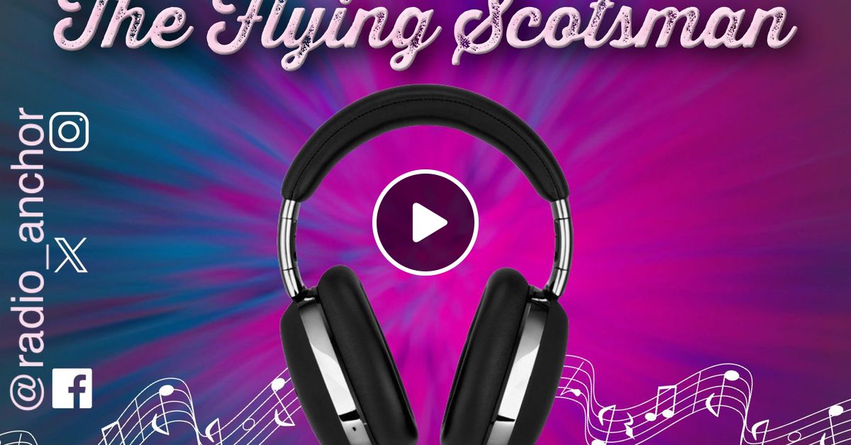 Smooth Moves with The Flying Scotsman - 31st March 2025 by Anchor Radio ...