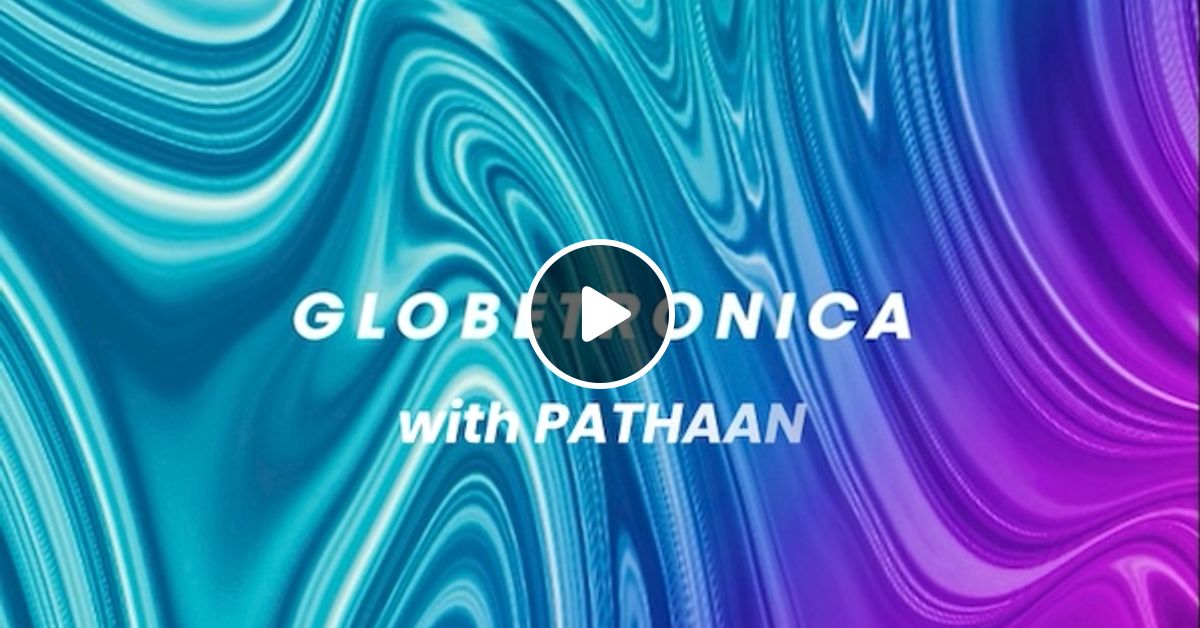 Globetronica 17 - Pathaan [with Steve Cobby] by OpenLab Radio | Mixcloud