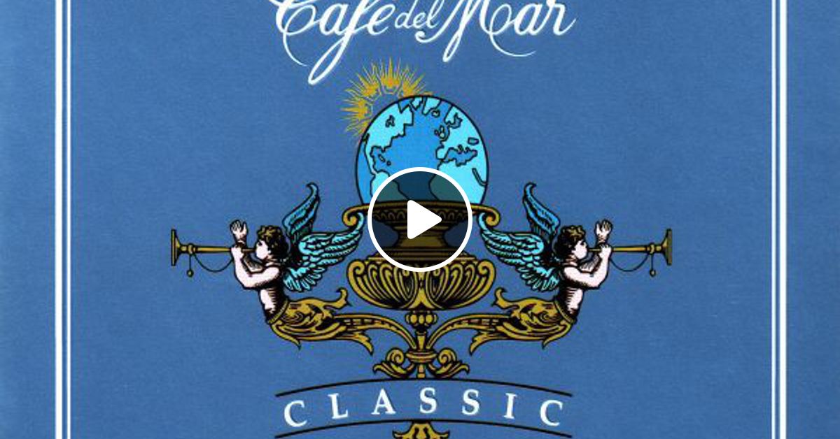 CAFE DEL MAR - CLASSIC 2 - #Chill Out #Lounge by DIAMONDS_ARE_FOREVER ...