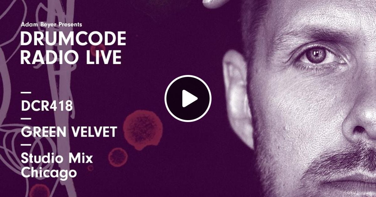 DCR418 - Drumcode Radio Live - Green Velvet Studio Mix by Adam Beyer ...
