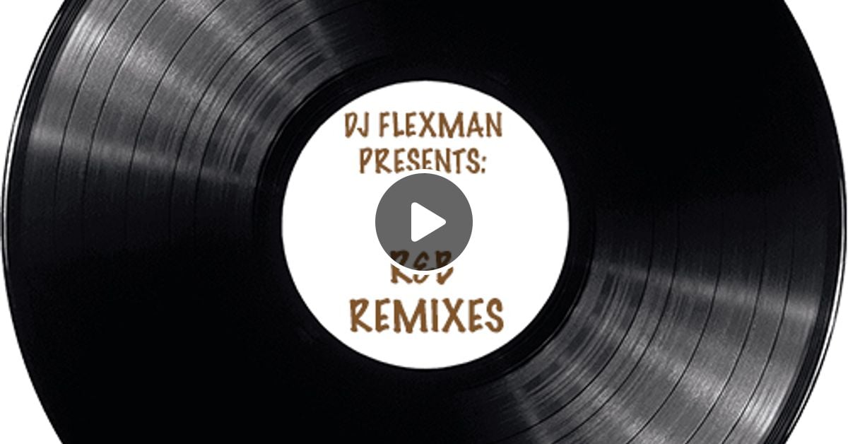 R&B REMIXES by DJ FLEXMAN | Mixcloud