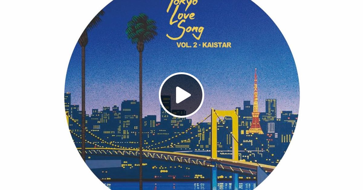 Tokyo Love Song Vol. 2 - CD Era Side by Kaistar | Mixcloud