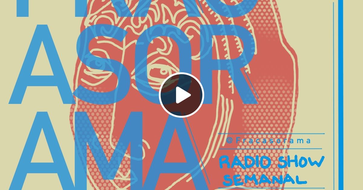 Fracasorama #153 / 31 de enero 2024 / Episodio que te blinda contra el mal humor al escucharlo ...