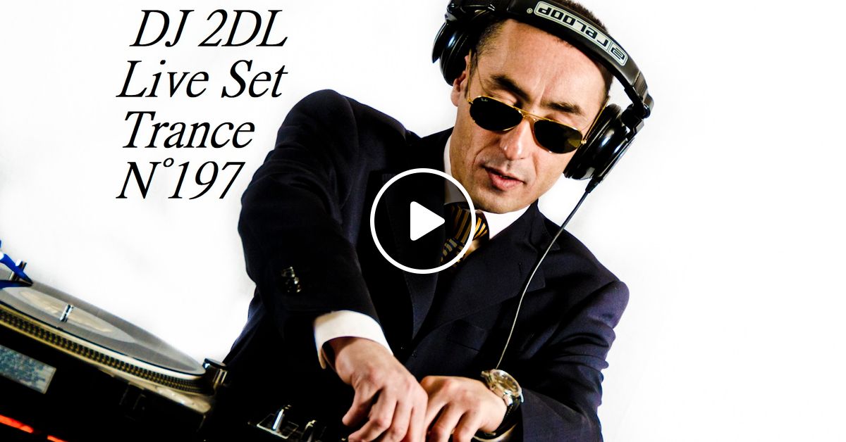 2DL Live Set Trance N°197 by 2DL | Mixcloud