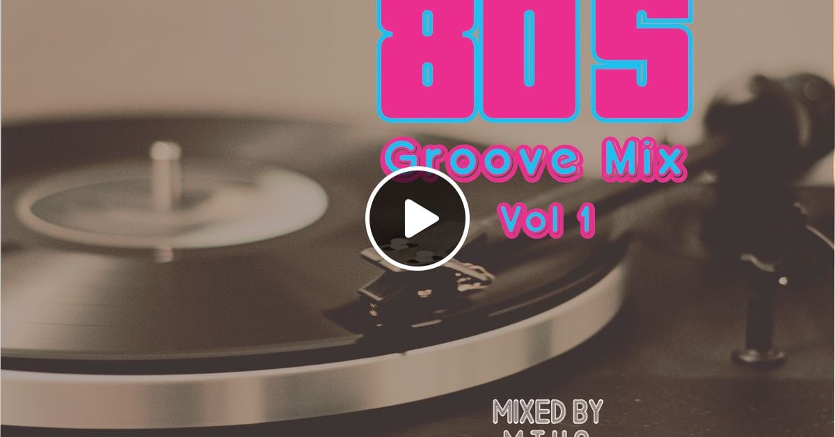 80's Groove Mix Vol. 1 by M. T. H. O. | Mixcloud