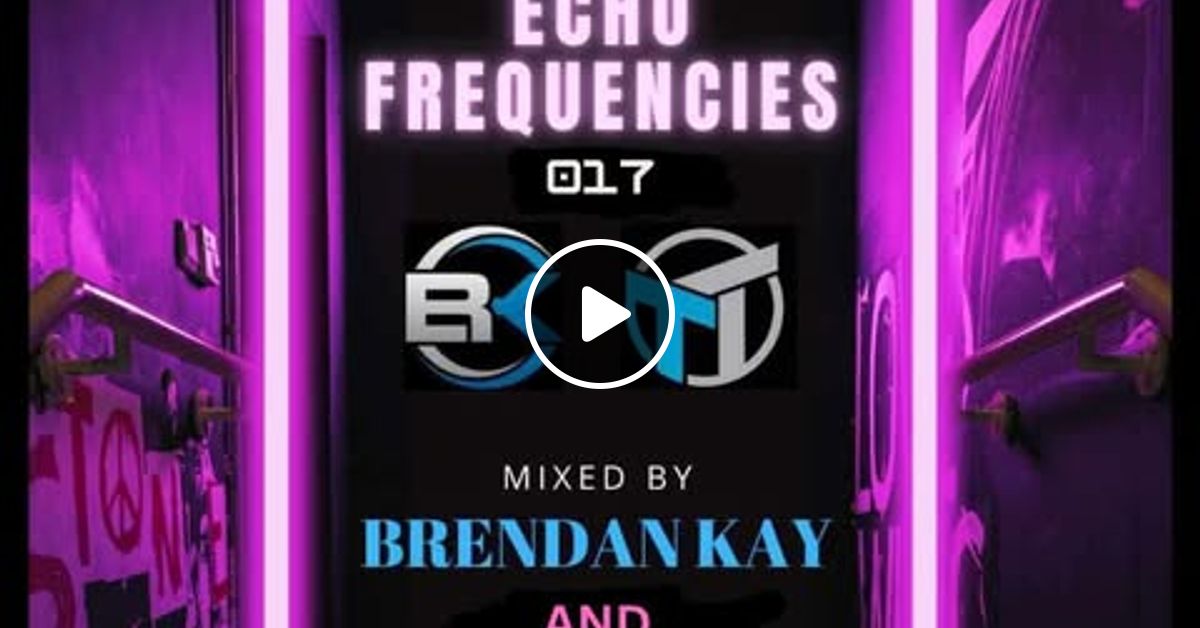 Tranceformerz Radio Presents Timeless Echo Frequencies 017 (Mixed By Brendan-Kay & Tangent Tone ...