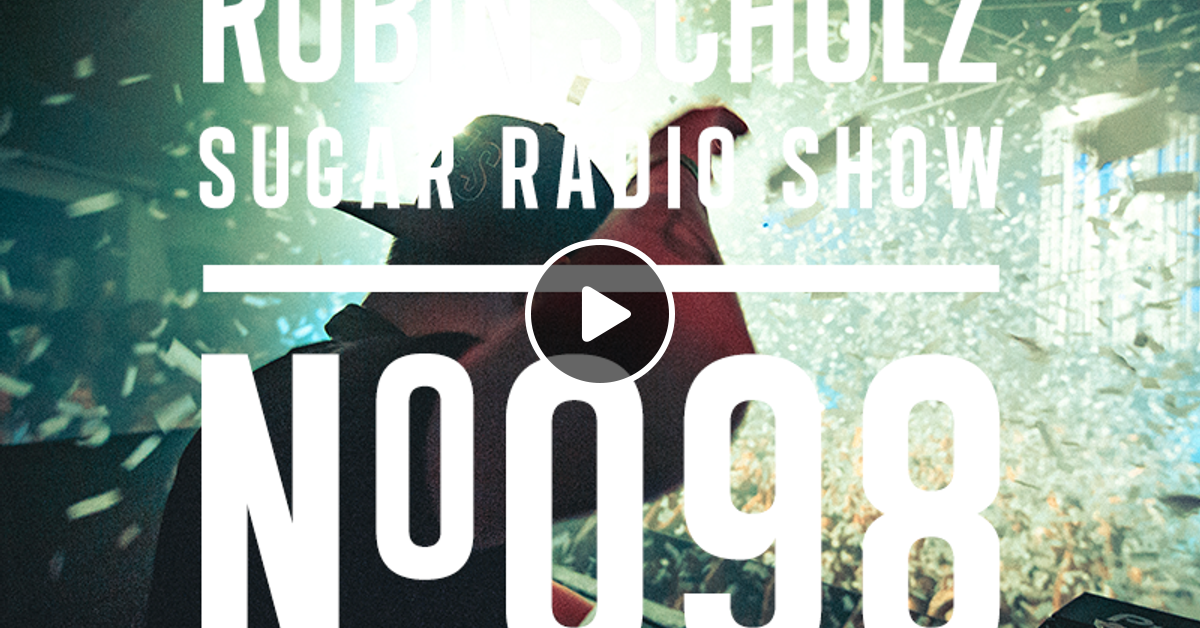 Robin Schulz | Sugar Radio 098 by Robin Schulz | Mixcloud