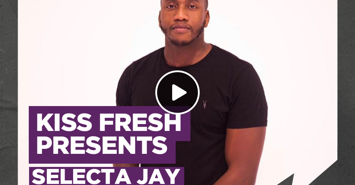 SELECTA JAY LIVE ON KISS FRESH (AMAPIANO) PART 1 by Selecta Jay | Mixcloud