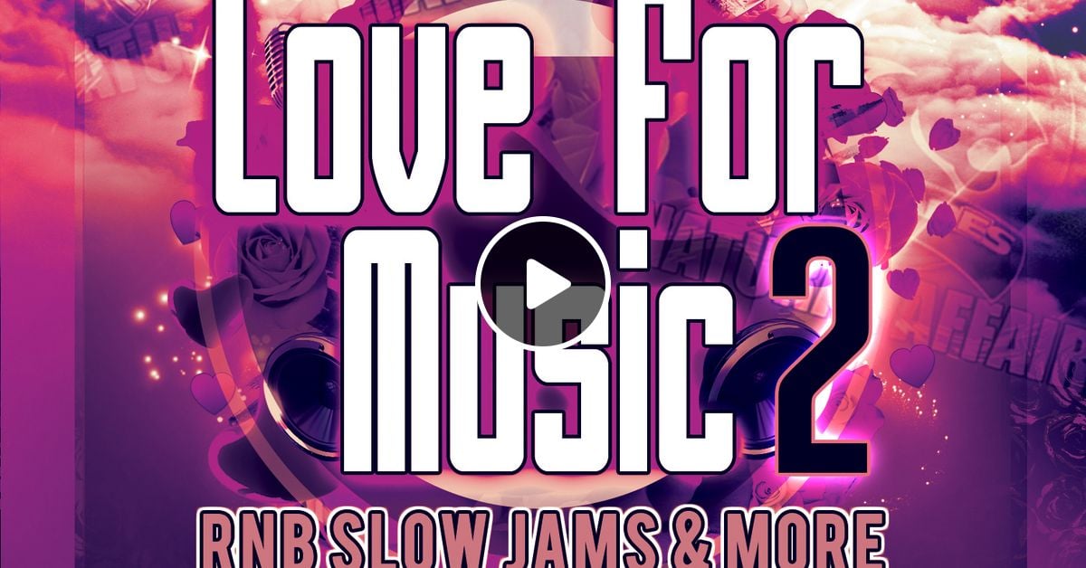 Love 4 Music 2 - R&B Slow Jams and More by NATURAL AFFAIR SOUND | Mixcloud