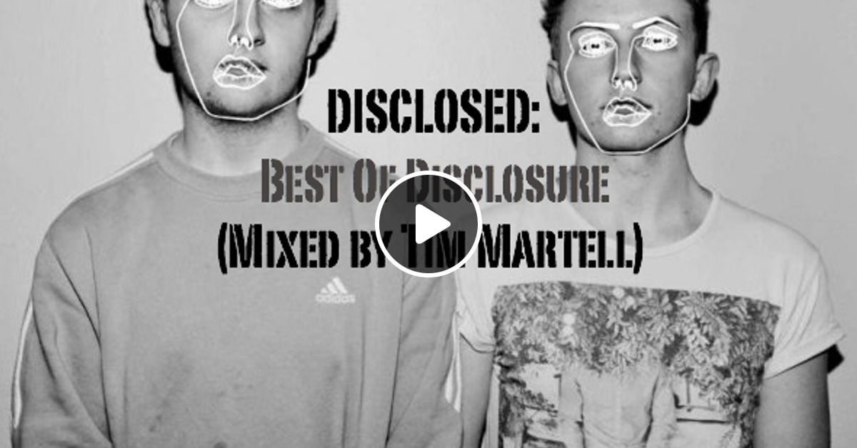 DISCLOSED: Best of DISCLOSURE (Mixed by TIM MARTELL) by djtimmartell ...