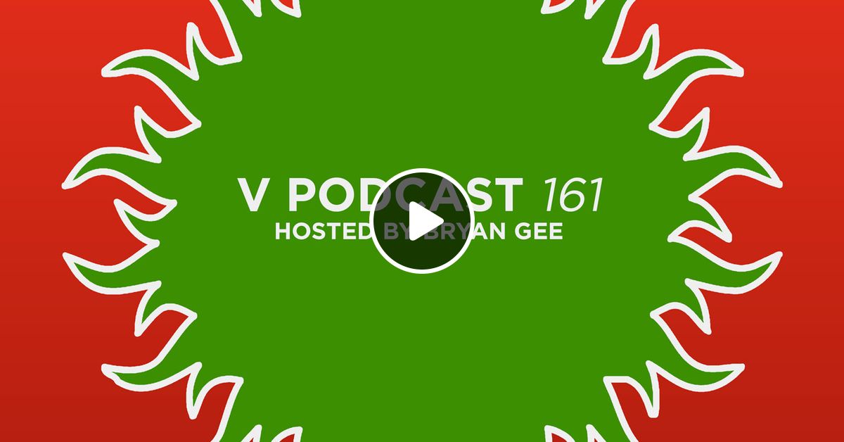 V Podcast 161 - Hosted Bryan Gee feat. Paul T and Edward Oberon by V ...