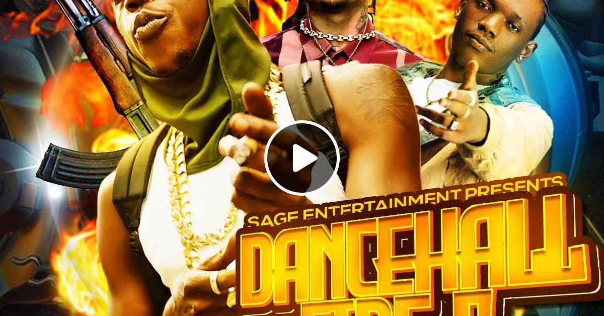 DJ STREETBLAZE X DJ OO7 DANCEHALL FIRE 5 by Sage Entertainment | Mixcloud