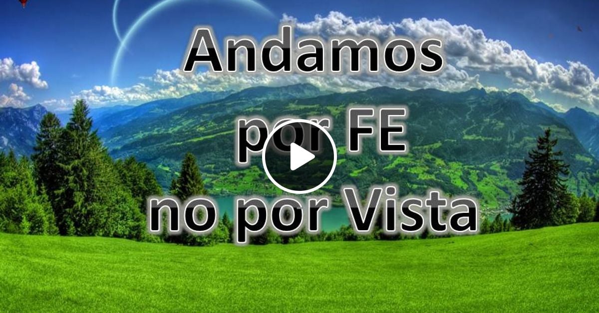 Andamos por FE no por vista by Auditorio Cristiano | Mixcloud