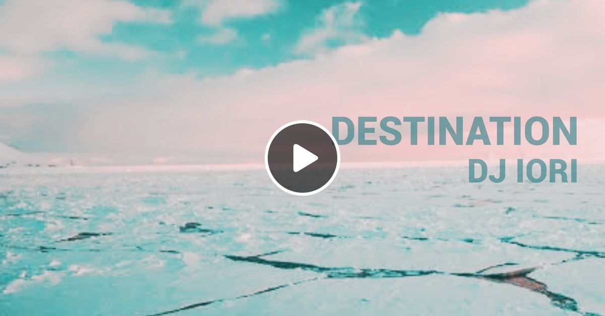 Destination by DJ IORI | Mixcloud