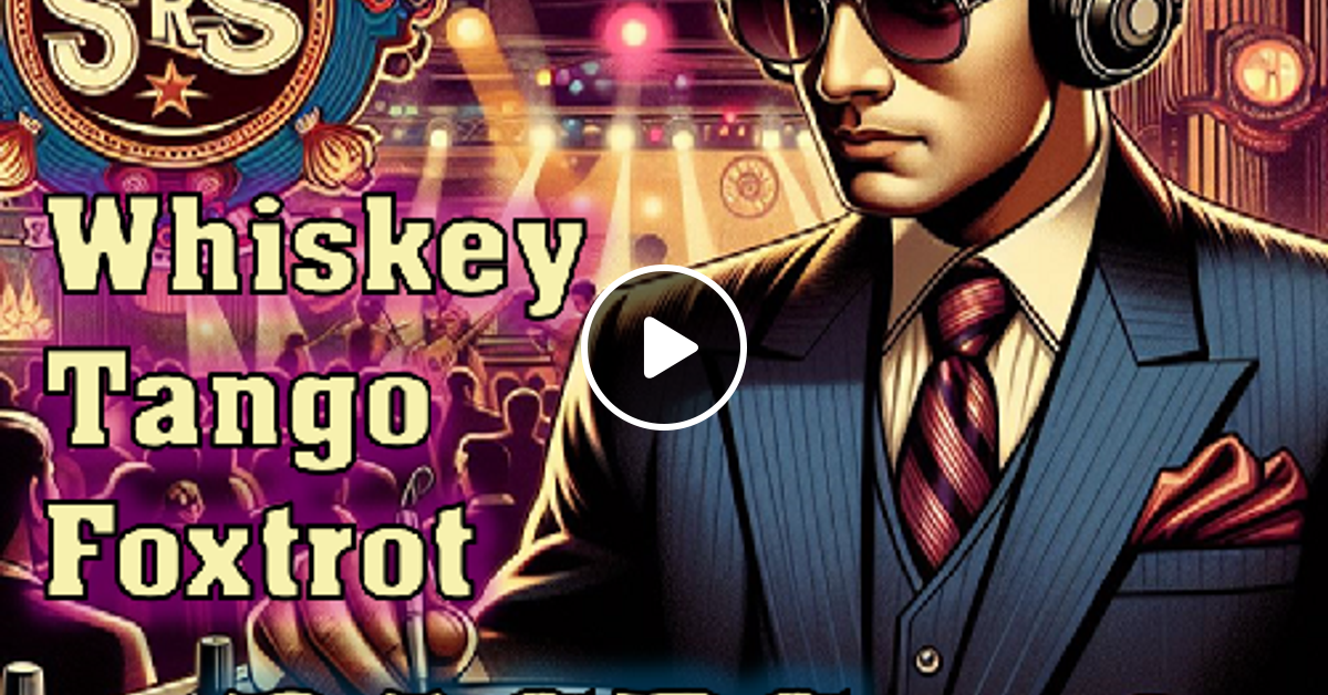 DJ SRS - "Whiskey Tango Foxtrot" (Mashup Mix) - 06MAY24 by DJ SRS | Mixcloud