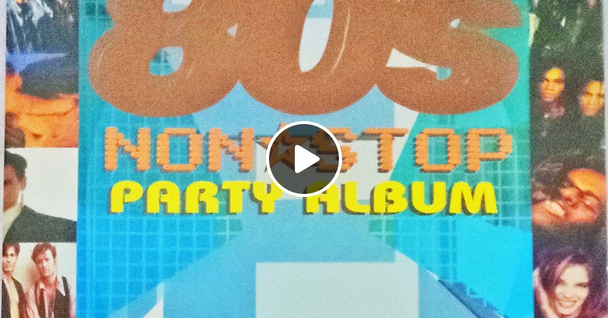 THE BEST 80'S NONSTOP PARTY ALBUM by K-Nick | Mixcloud