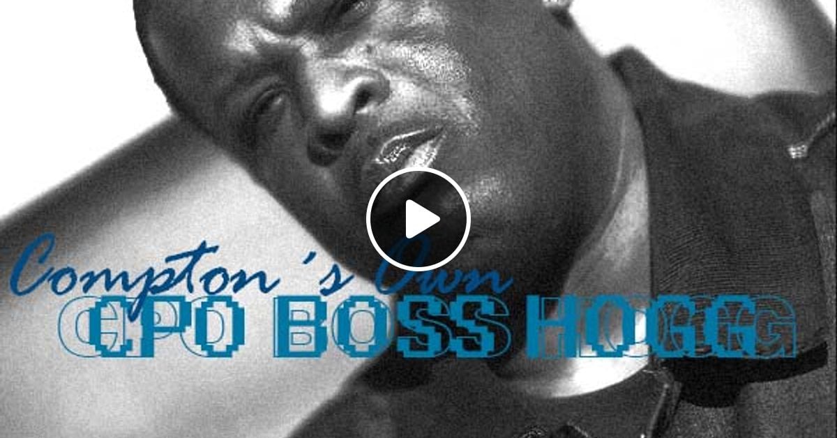 Compton´s Own CPO Boss Hogg by YakoMuñoz | Mixcloud