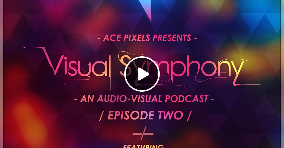 Visual Symphony - Episode 2 - An Audio Visual Podcast | Audio Only ...