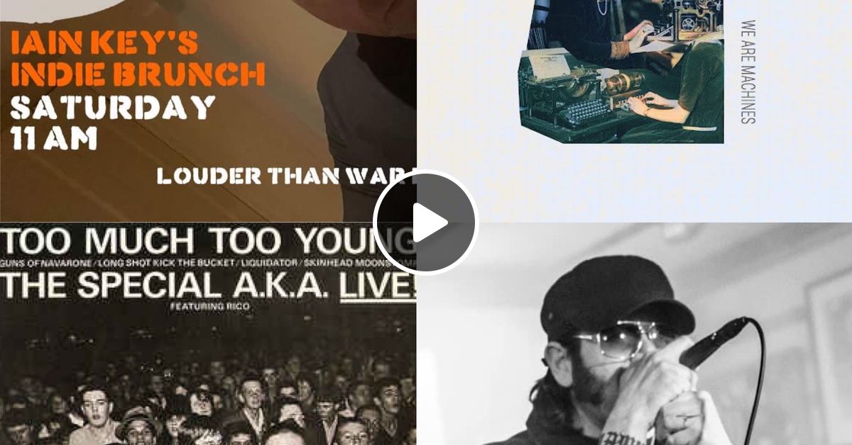 Iain Key's Indie Brunch - 21st May 2022 by Louder Than War | Mixcloud