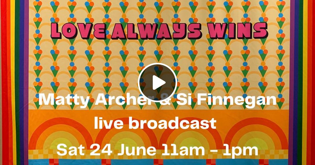 Matty Archer and Si Finnegan Live Stream from London - Love Always Wins ...