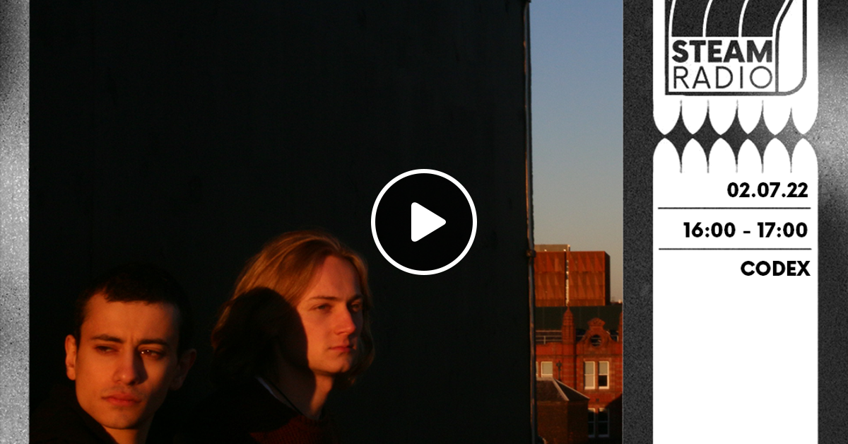 Codex on STEAM Radio 02.07.22 by Steam Radio | Mixcloud
