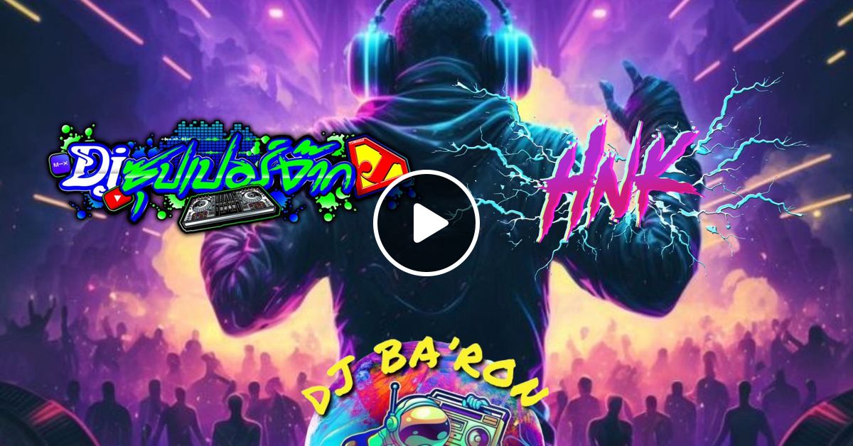 ซุปเปอร์จ๊าก x HNK x BARON [BPM150] by ซุปเปอร์ จ๊าก | Mixcloud