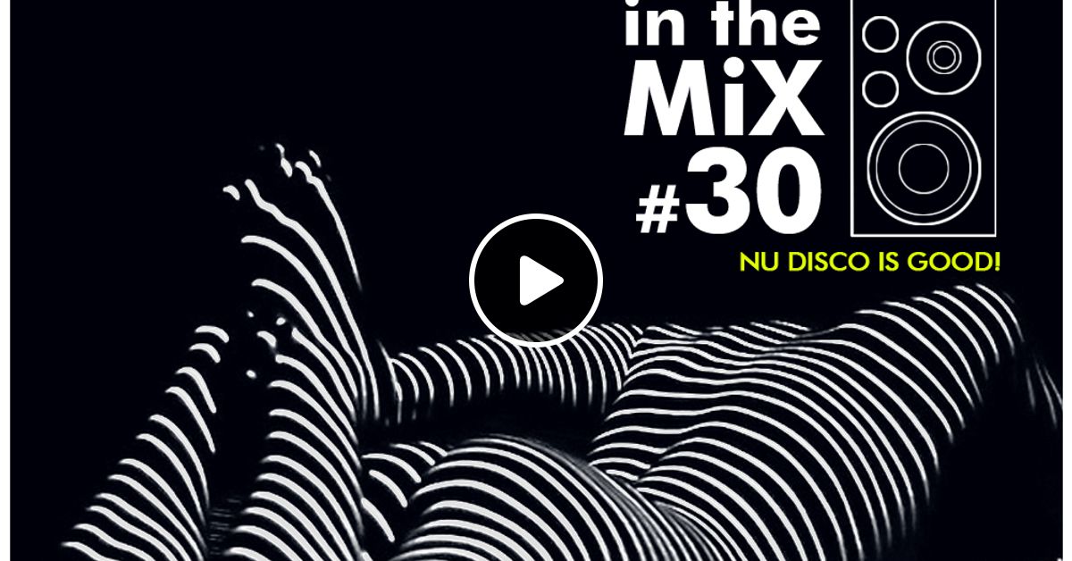 OLiX in the Mix #30 Nu Disco Is Good by OLiX | Mixcloud