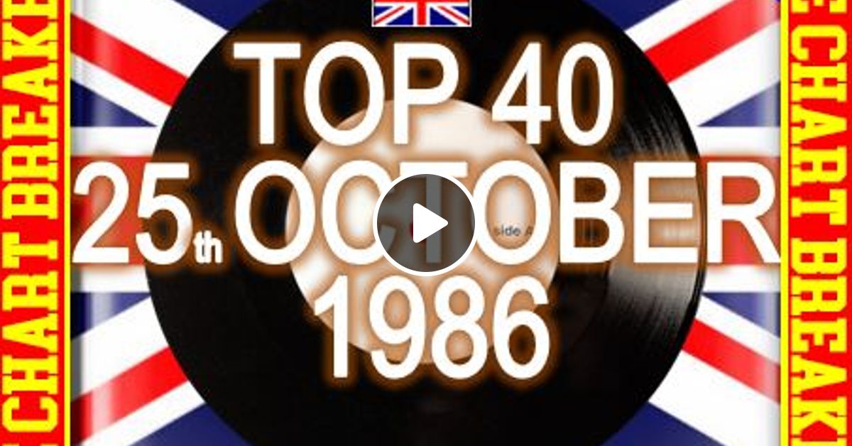 UK TOP 40 19-25 OCTOBER 1986 - THE CHART BREAKERS by RPM | Mixcloud