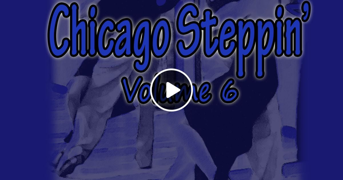 Chicago Steppin' (Volume 6) by edub1971 | Mixcloud