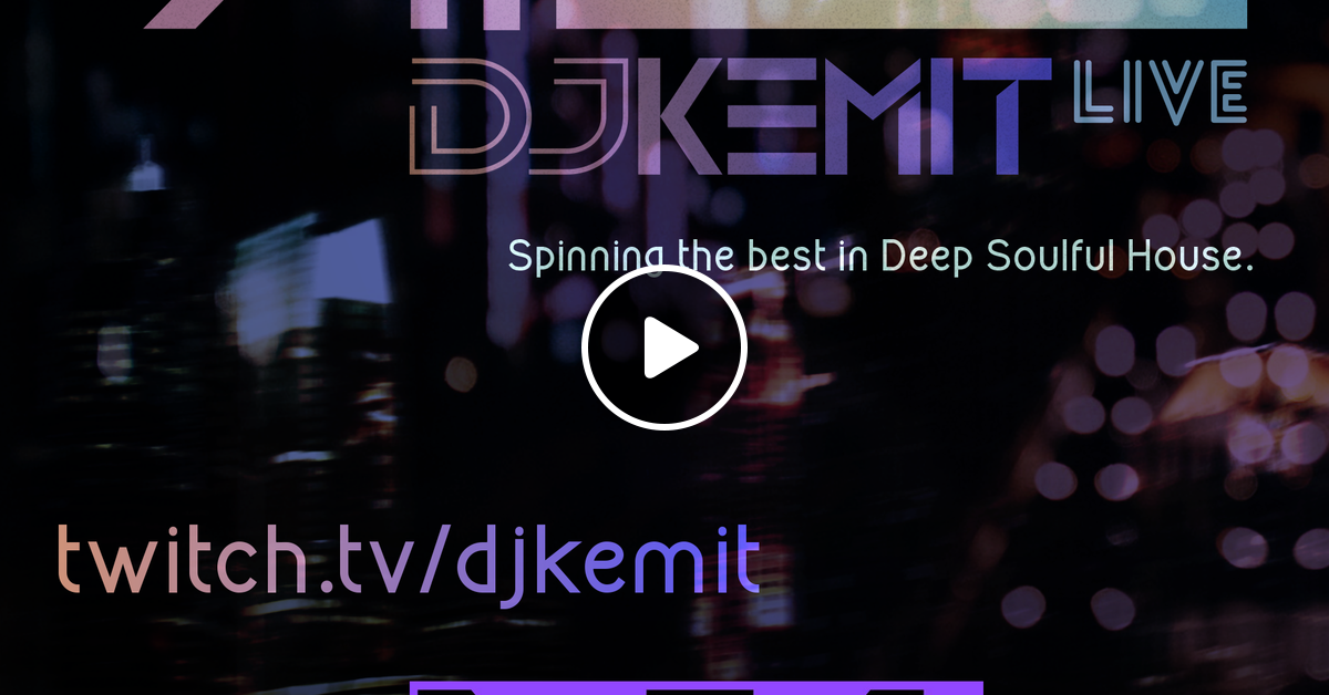 DJ Kemit presents ATL Dance Sessions: Tuesday May 17, 2022 (Twitch ...