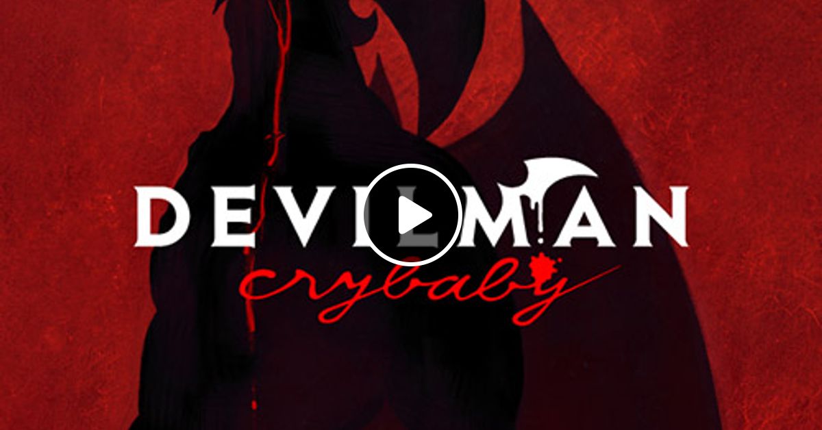 Devilman crybaby - Full Original Soundtrack by GUNJOW | Mixcloud
