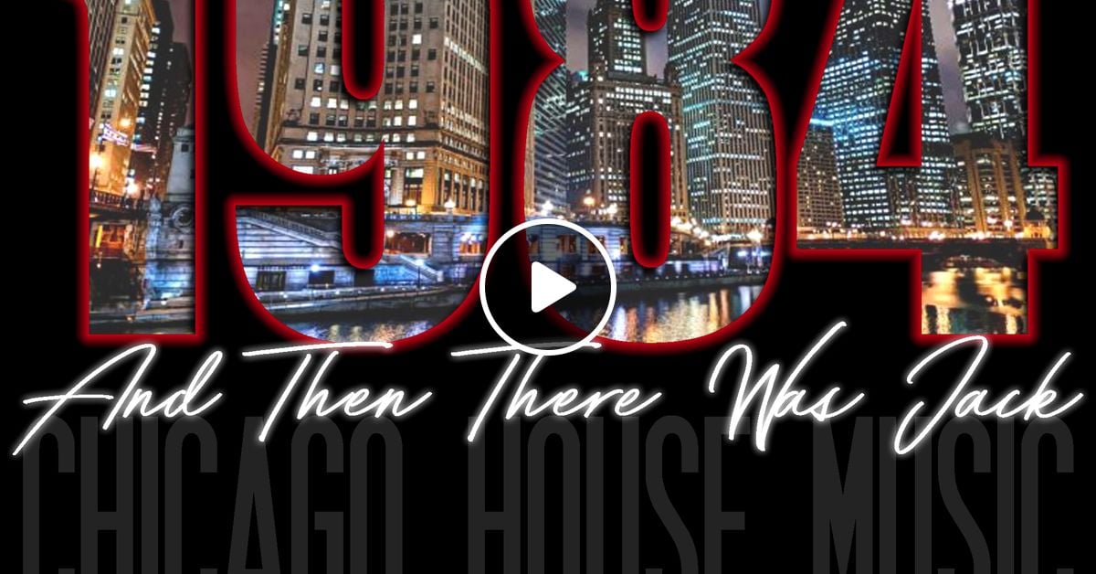 1984 : AND THEN THERE WAS JACK (80'S CHICAGO HOUSE MIX) by HowardQ ...