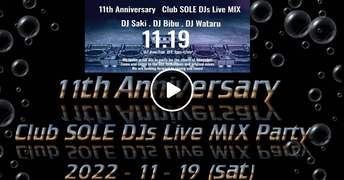 2022 - 11 - 19 ( sat) - CLUB SOLE 11th Anniversary DJs Live Partymix by ...