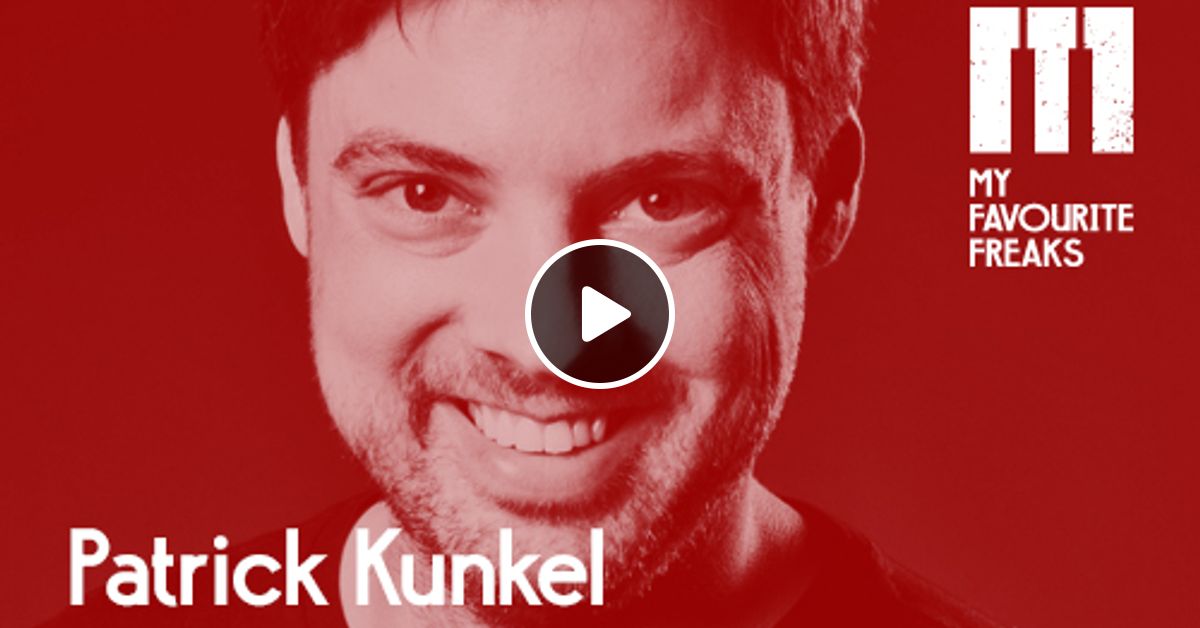 My Favourite Freaks Podcast #87 Patrick Kunkel by MyFavouriteFreaks | Mixcloud