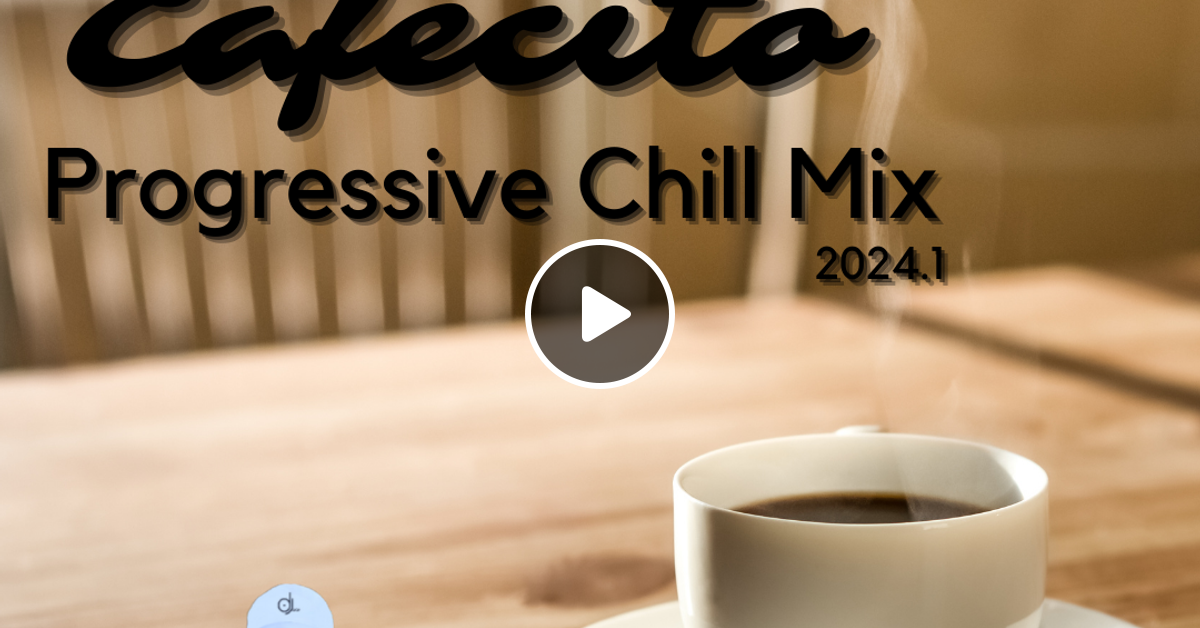 Morning Cafecito Progressive Chill Mix 2024.1 by DJose Dance Mixes ...