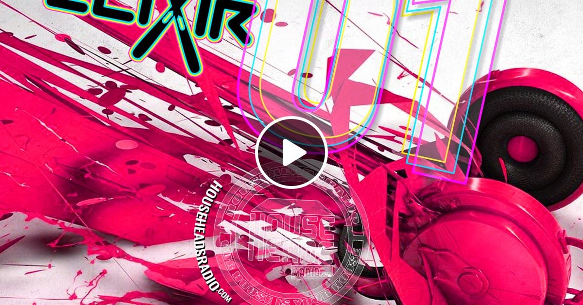 Elixir Live June 01 House Heads Radio Uk 2022 Trancy Unicorns