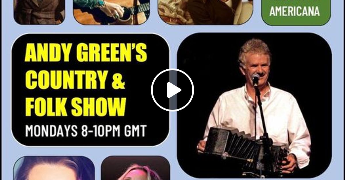 Andy Green's Country & Folk Show 217 (05/02/24) by Andy Green | Mixcloud