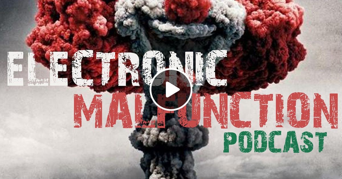Electronic Malfunction Podcast by Anthony S | Mixcloud