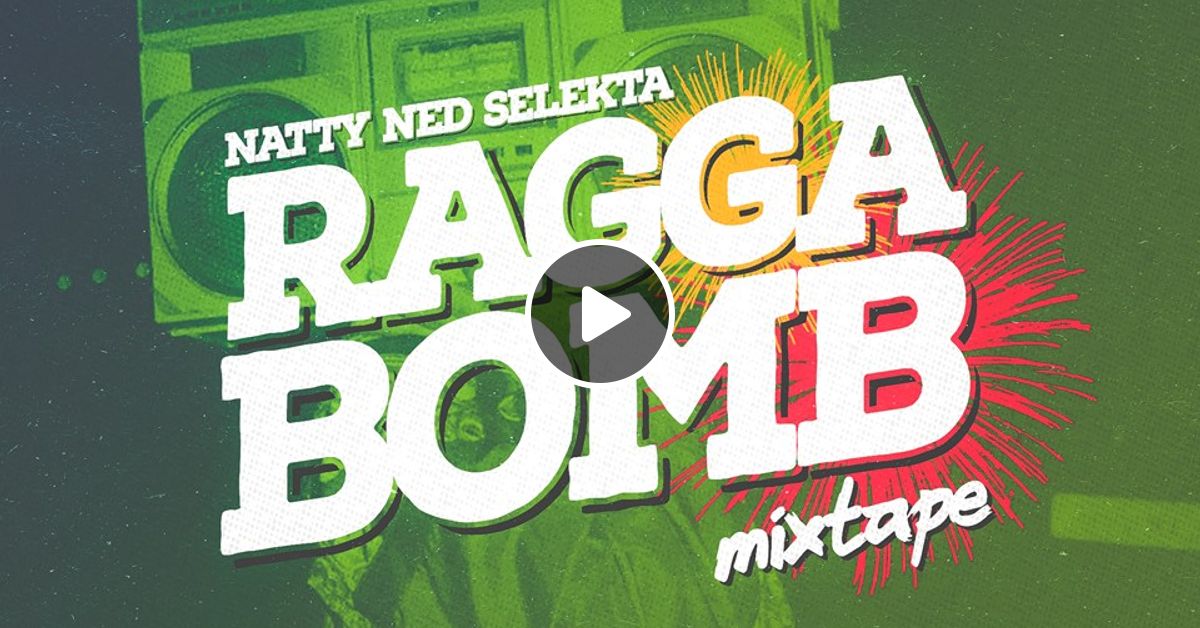 Ragga Bomb Mixtape by Natty Ned Selekta | Mixcloud