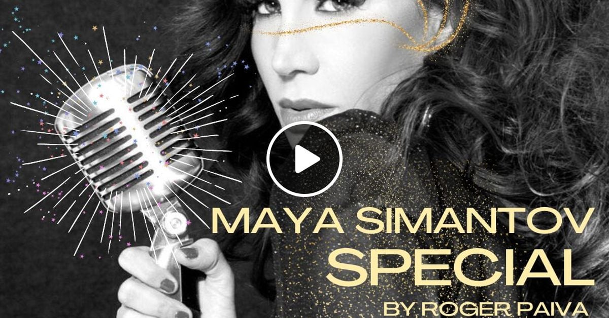MAYA SIMANTOV SPECIAL Part 3 By ROGER PAIVA by DJ Roger Paiva | Mixcloud